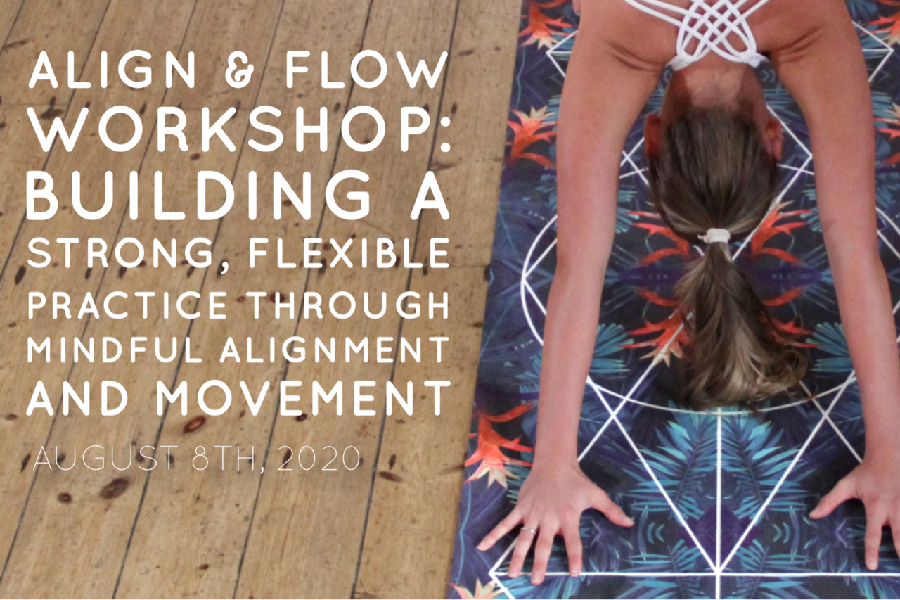 Align & Flow Workshop- Building a Strong, Flexible Practice through ...